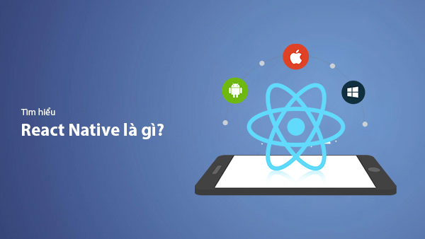React Native Là Gì? Ưu Điểm Và Nhược Điểm Của React Native